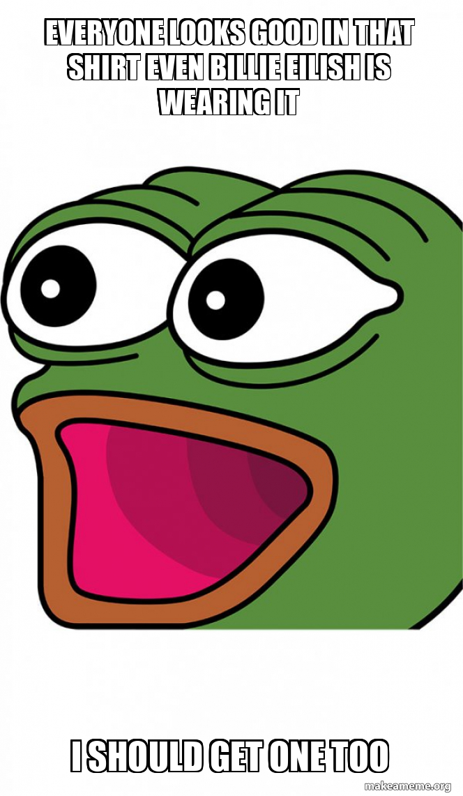 Everyone looks good in that shirt even Billie Eilish is wearing it I ...