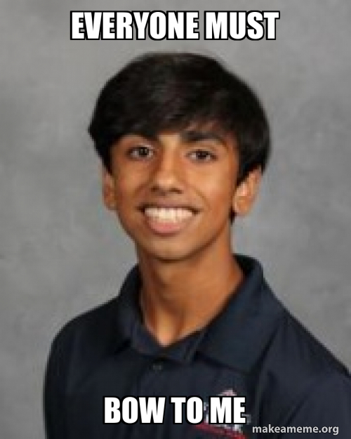 everyone must bow to me Meme Generator