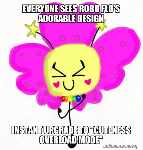 Everyone sees Robo Flo's adorable design Instant upgrade to "Cuteness ...