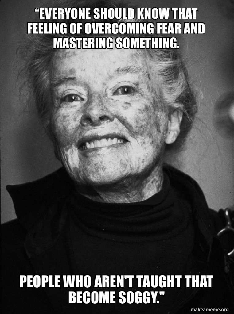 “Everyone should know that feeling of overcoming fear and mastering ...