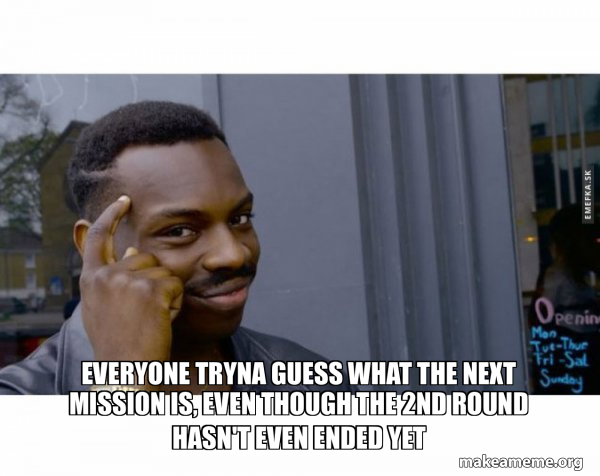 Everyone tryna guess what the next mission is, even though the 2nd ...