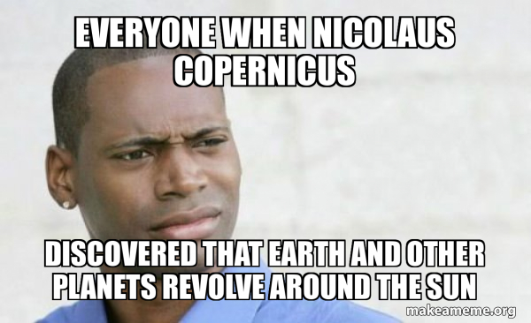 Everyone When Nicolaus Copernicus discovered that earth and other ...