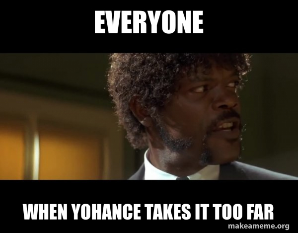 everyone when yohance takes it too far - Samuel L Jackson from Pulp ...