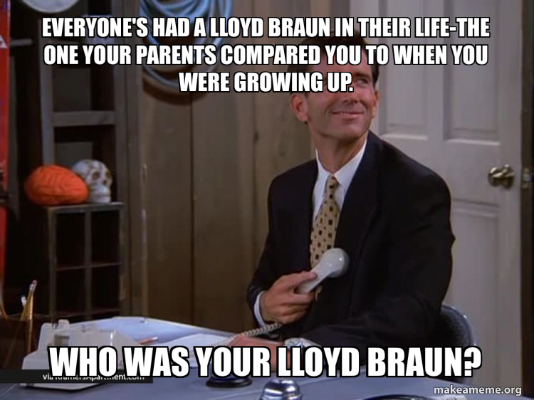 everyone's had a lloyd braun in their life-the one your parents ...