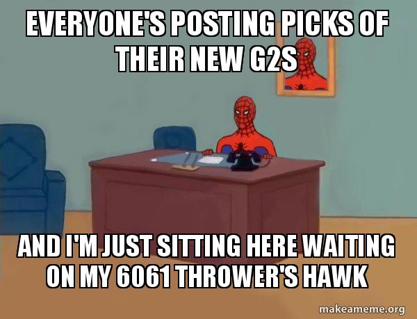 Everyone's posting picks of their new G2s And I'm just sitting here ...