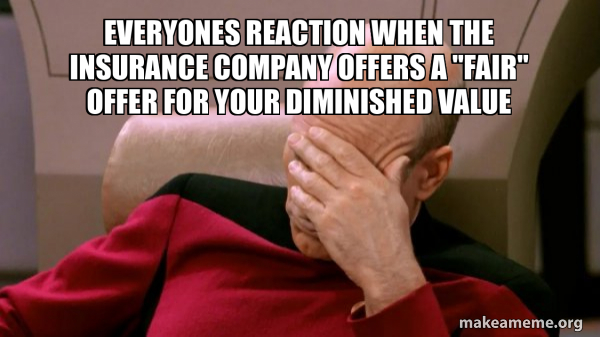 Everyones reaction when the insurance company offers a "fair" offer for ...