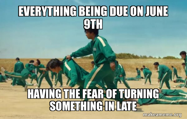 Everything Being Due on June 9th Having The Fear Of Turning Something ...