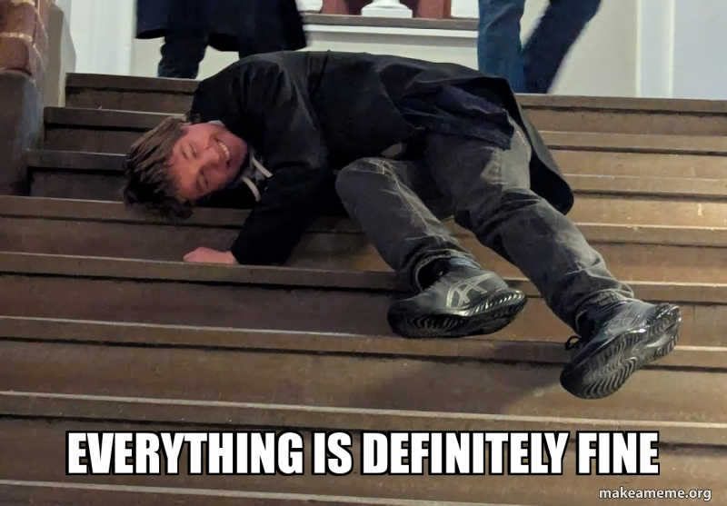 everything is definitely fine Meme Generator
