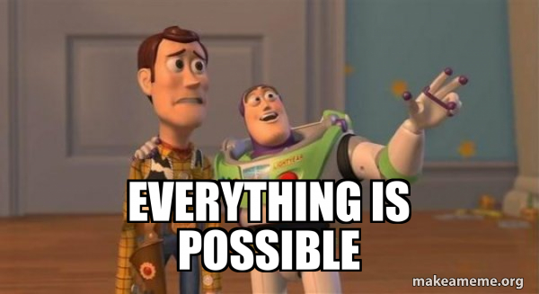 Everything is possible - Buzz and Woody (Toy Story) Meme Meme Generator