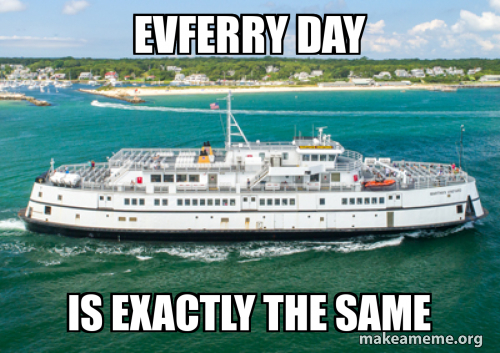 Evferry day Is exactly the same Meme Generator