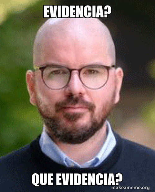 Evidencia? Que evidencia? Meme Generator