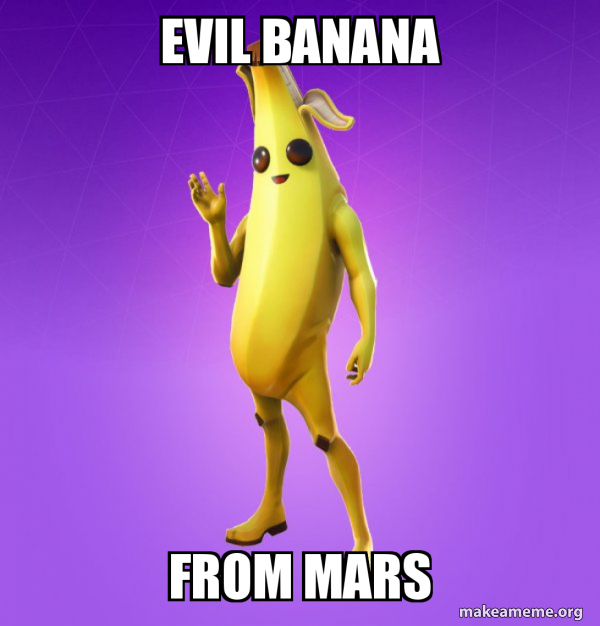 EVIL BANANA FROM MARS - Peely Meme Generator