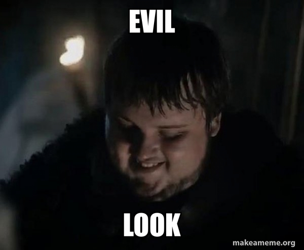 Evil Look - Samwell Tarly Meme Meme Generator