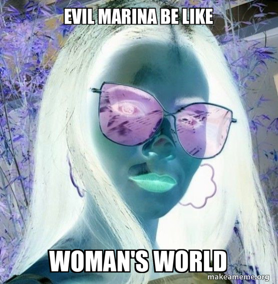 evil marina be like woman's world Meme Generator