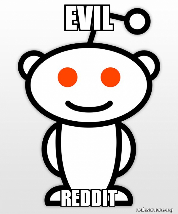 evil REDDIT - Good Guy Reddit Meme Generator