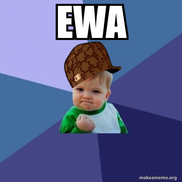 ewa - Scumbag Success Kid Meme Generator
