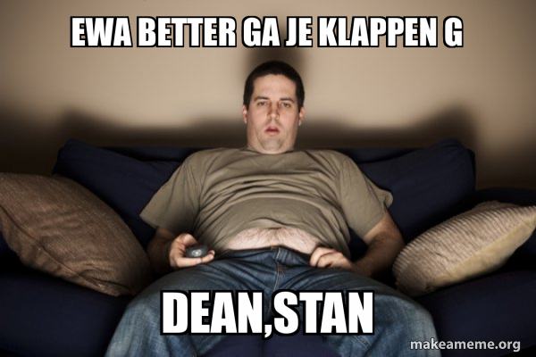Ewa better ga je klappen G Dean,Stan - Douchebag Darrell Meme Generator