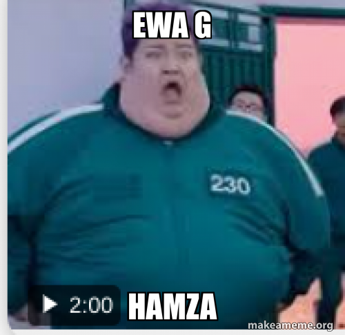 ewa g hamza Meme Generator