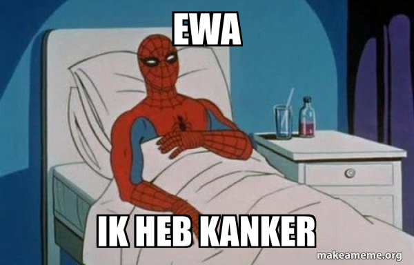 ewa ik heb kanker - Spiderman Cancer Meme Generator