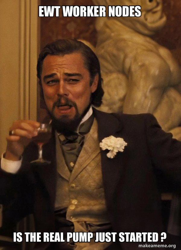 EWT WORKER NODES IS THE REAL PUMP JUST STARTED ? - Leonardo DiCaprio ...
