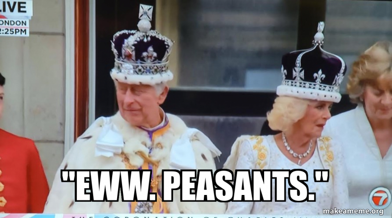 "eww. peasants." Meme Generator