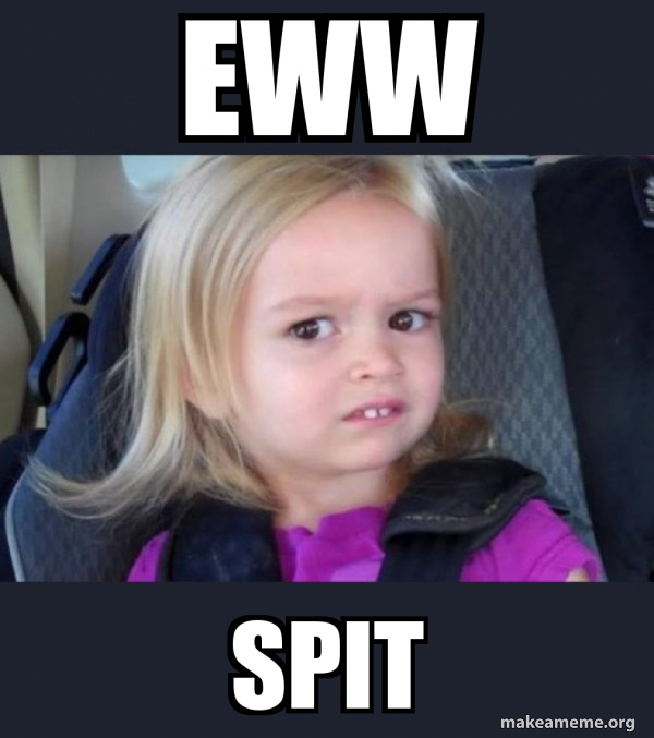 Eww spit - Side-Eyes Chloe Meme Generator