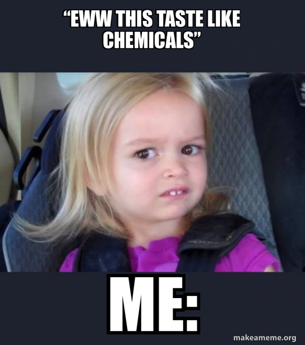 “Eww this taste like chemicals” Me: - Side-Eyes Chloe Meme Generator