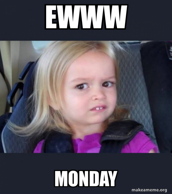 EWWW MONDAY - Side-Eyes Chloe Meme Generator