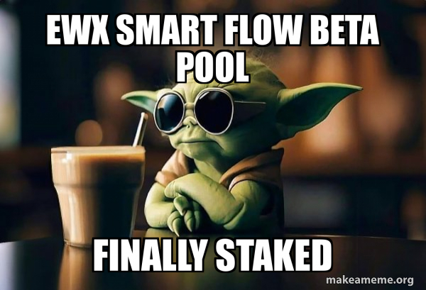 EWX Smart Flow Beta Pool FINALLY STAKED - Cool Yoda (Sunglasses) Meme ...