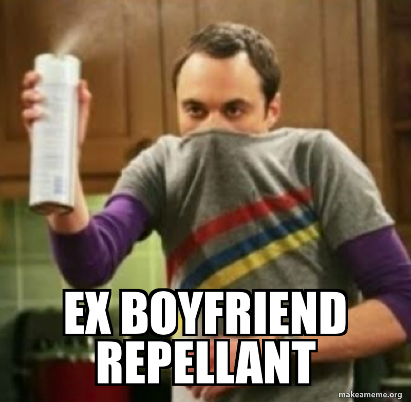 EX BOYFRIEND REPELLANT Meme Generator