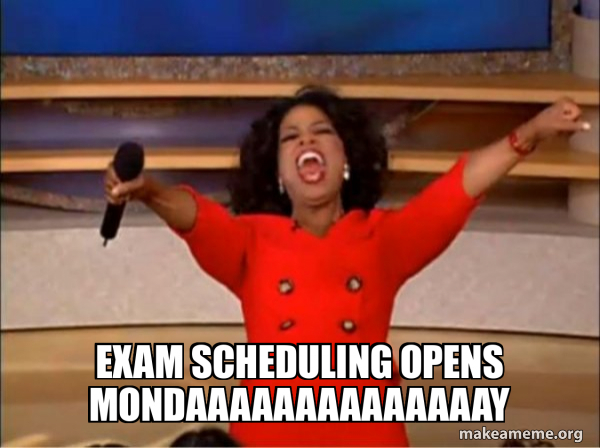 EXAM SCHEDULING OPENS MONDAAAAAAAAAAAAAAY - Oprah Winfrey - You Get a ...