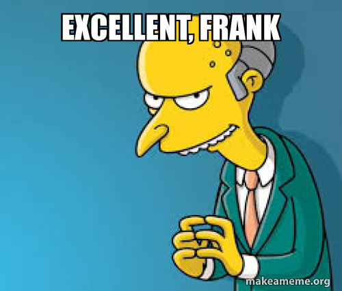Excellent, Frank Meme Generator