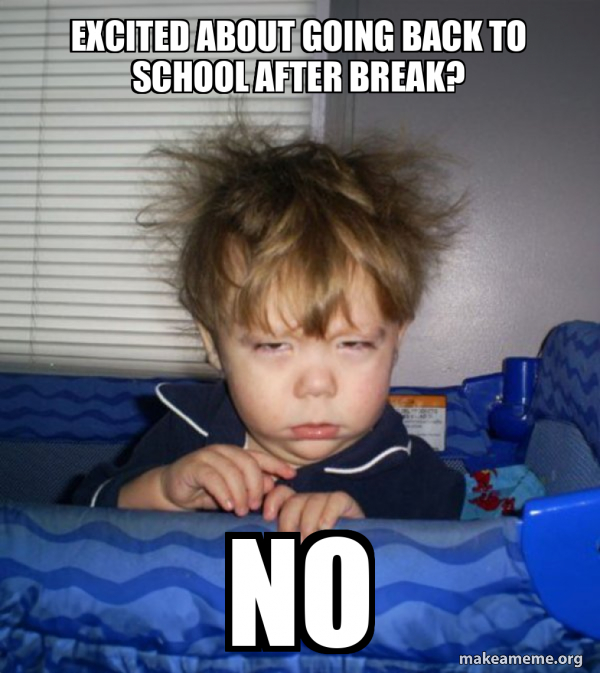 EXCITED ABOUT GOING BACK TO SCHOOL AFTER BREAK? NO - Monday Mornings ...