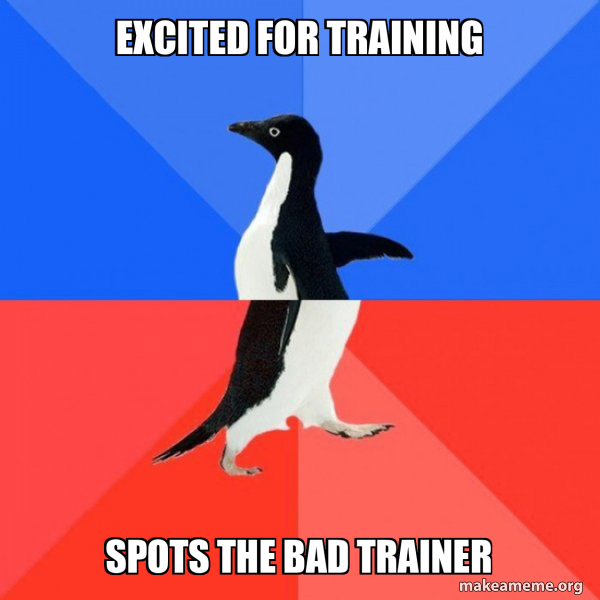 excited for training spots the bad trainer - Socially Awkward Awesome ...