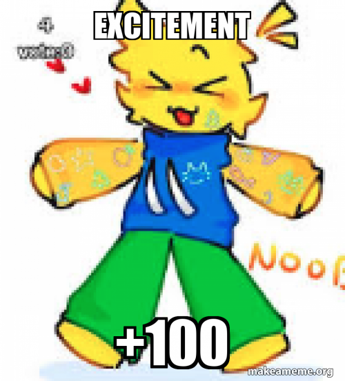 EXCITEMENT +100 Meme Generator