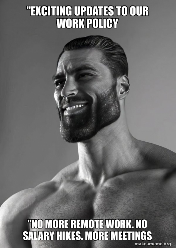 "Exciting Updates to Our Work Policy "No more remote work. No salary ...