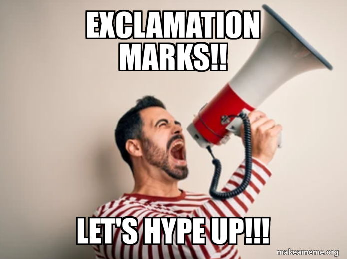 Exclamation MArks!! Let's Hype up!!! Meme Generator