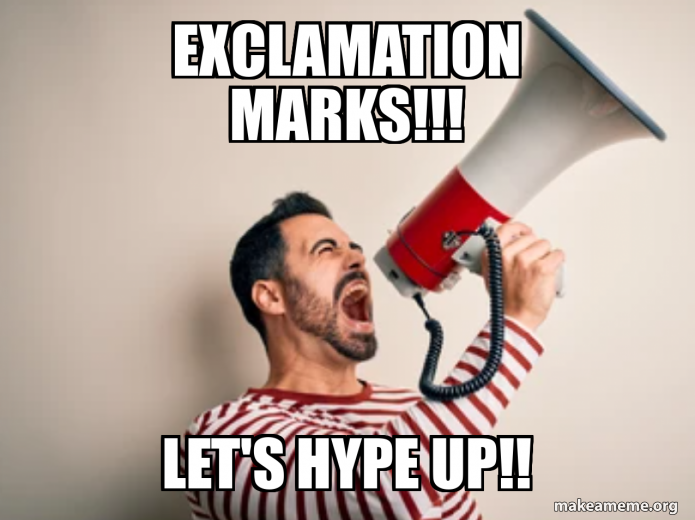 Exclamation MArks!!! Let's Hype up!! Meme Generator
