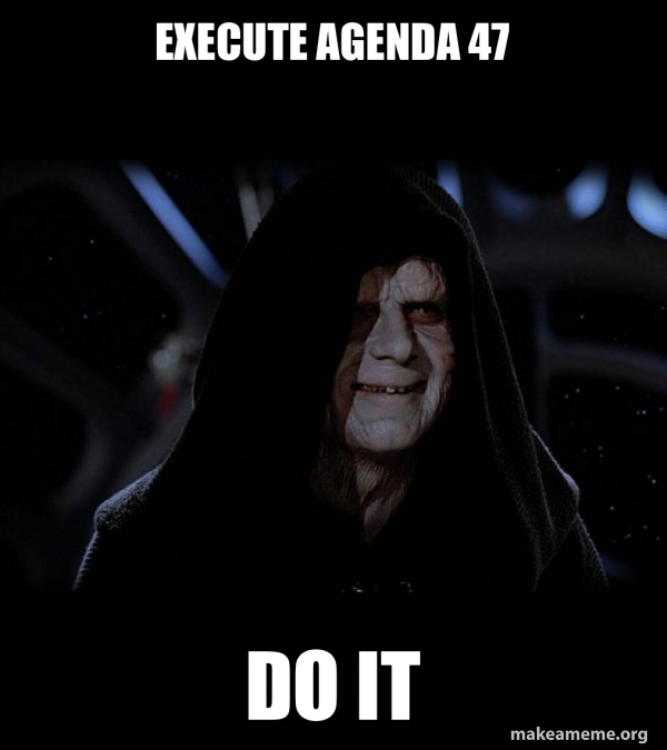 execute agenda 47 Do it - Sith Lord Meme Generator