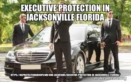 Executive Protection in Jacksonville Florida https://ncprotectiongroup ...