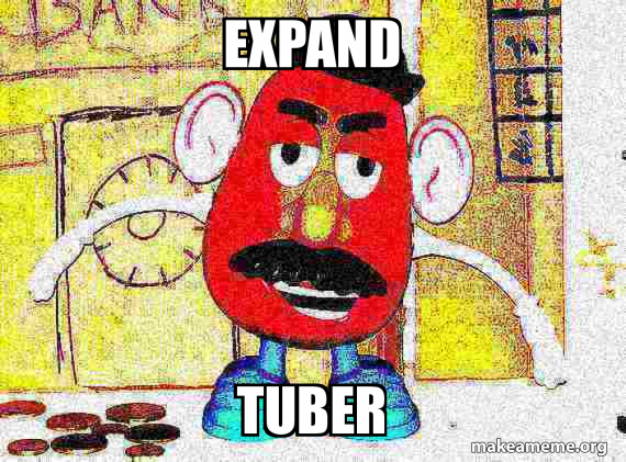 expand tuber Meme Generator