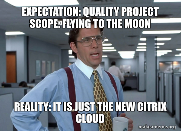 Expectation: Quality Project Scope: Flying to the moon Reality: It is ...