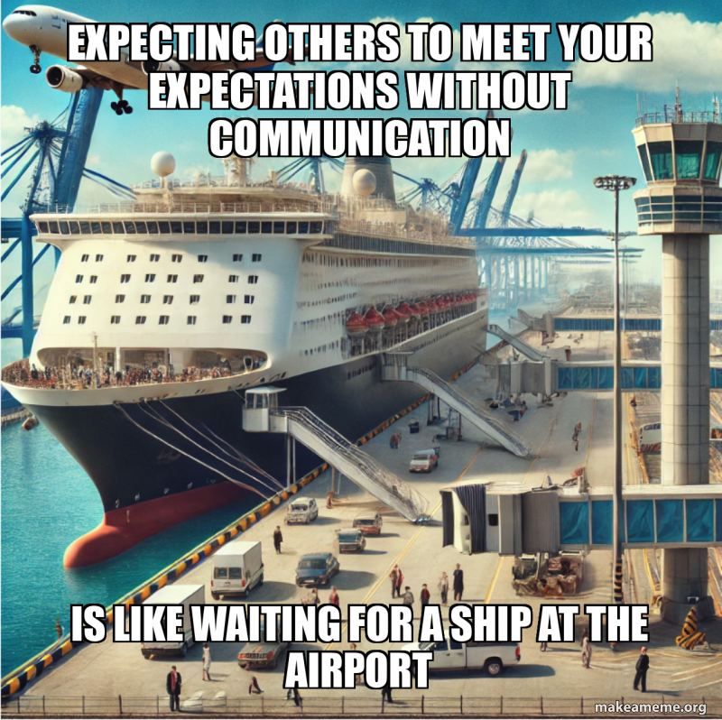 Expecting others to meet your expectations without communication is ...