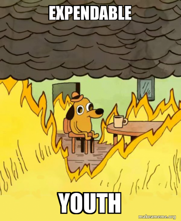 expendable youth - This Is Fine Meme Generator