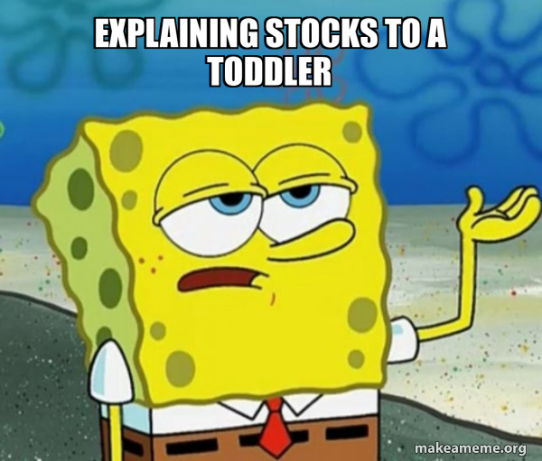 Explaining Stocks To a Toddler - Tough SpongeBob Meme Generator