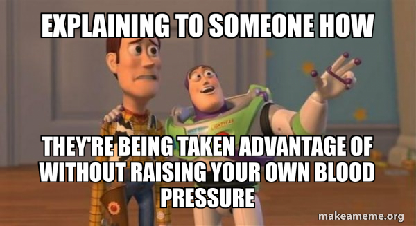 Explaining to Someone How They're Being Taken Advantage Of Without ...
