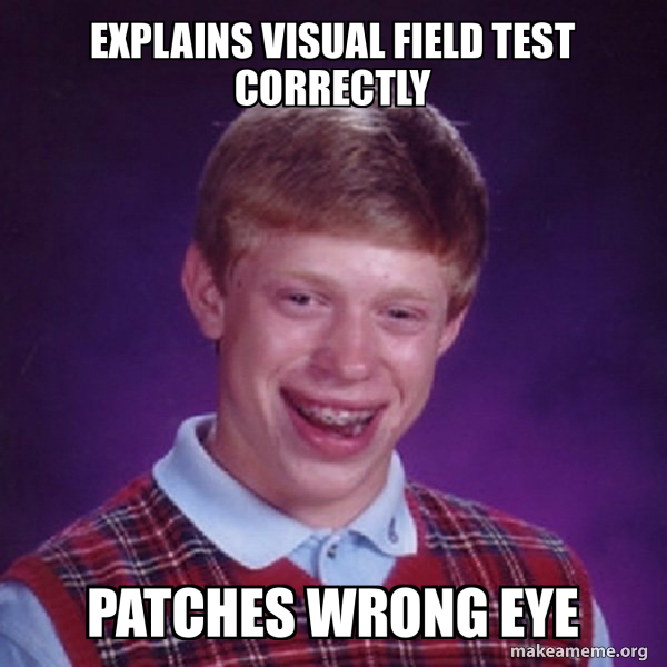 Explains visual field test correctly Patches wrong eye - Bad Luck Brian ...