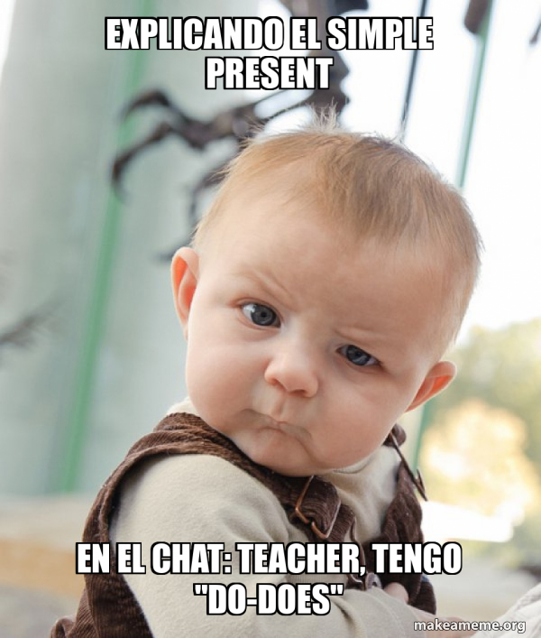 Explicando el simple present En el chat: Teacher, tengo "do-does ...