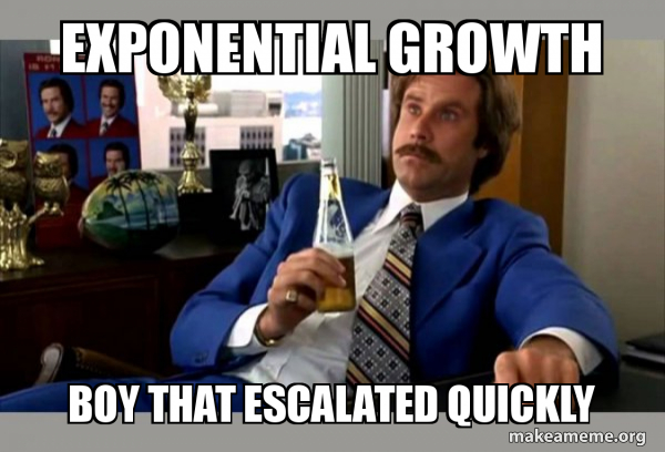 Exponential Growth Boy that escalated quickly - Ron Burgundy - boy that ...