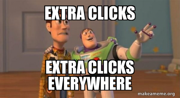 Extra clicks extra clicks everywhere - Buzz and Woody (Toy Story) Meme ...